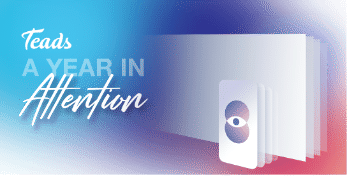 Teads unveils key learnings on attention measurement across 500+ global ...