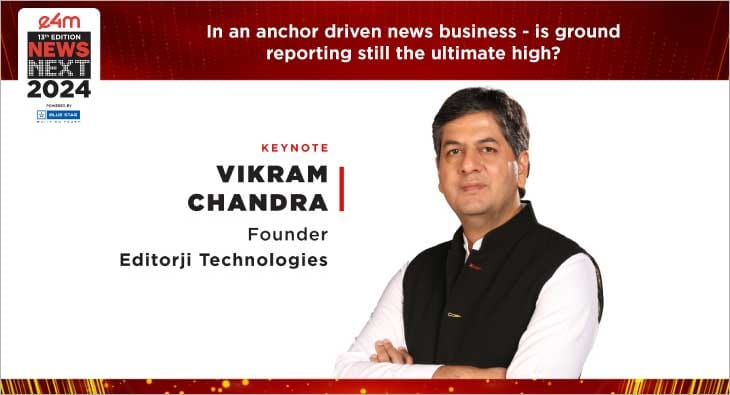Ground reporting is the ultimate high in journalism: Vikram Chandra, Editorji