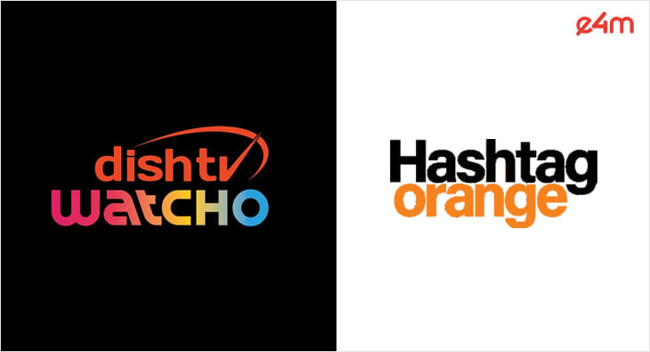 Hashtag Orange bags media mandate for Dish TV’s Watcho OTT Super App
