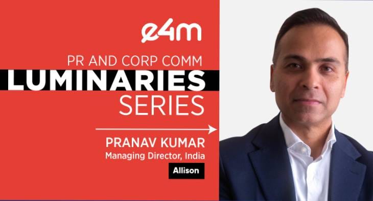 e4m’s PR & Comms Luminaries series, Pranav Kumar