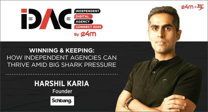 Schbang's Harshil Karia to outline strategies for independent agencies at e4m-iDAC 2025