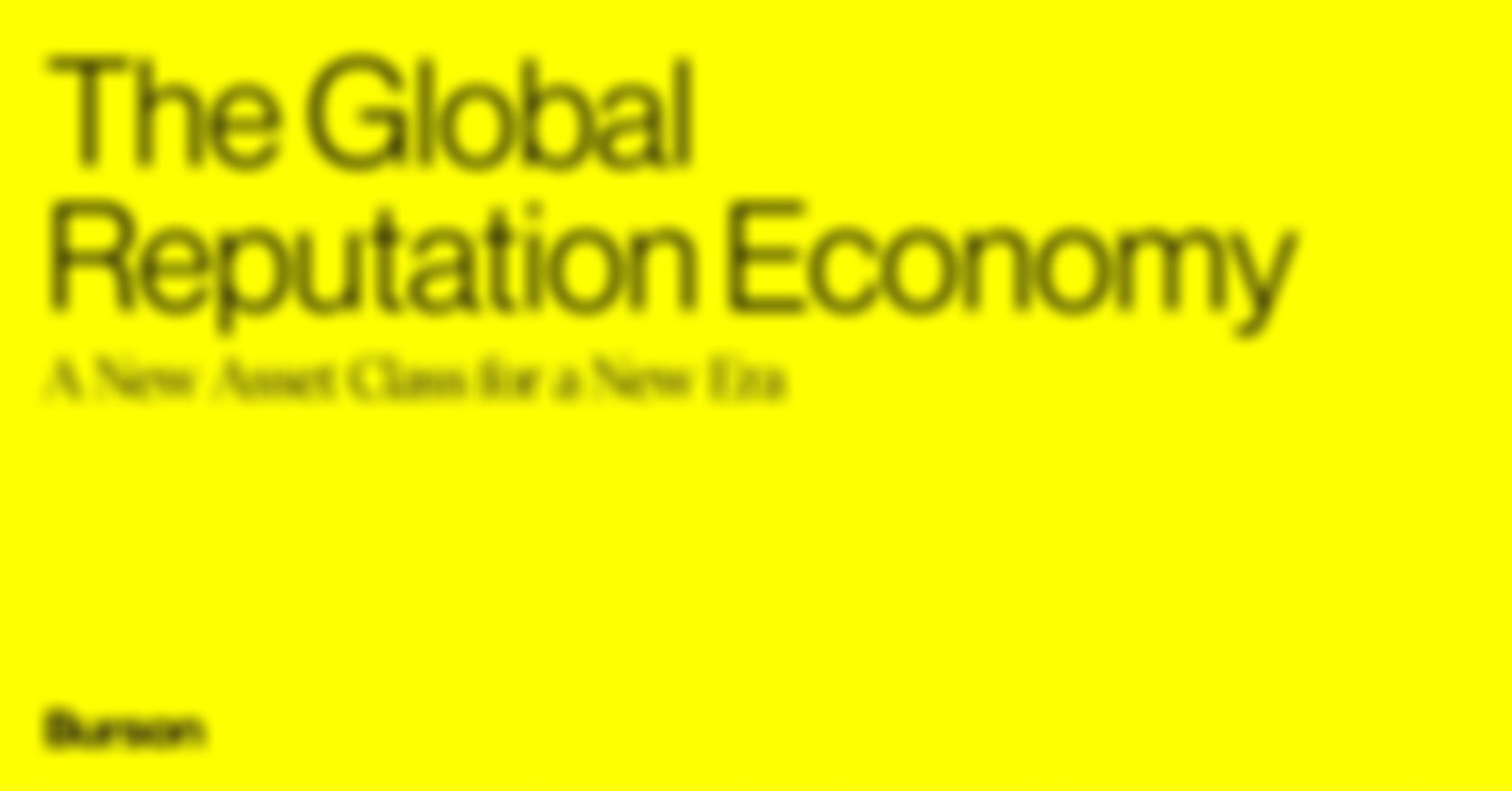 Burson’s latest report on - The Global Reputation Economy: A New Asset ...